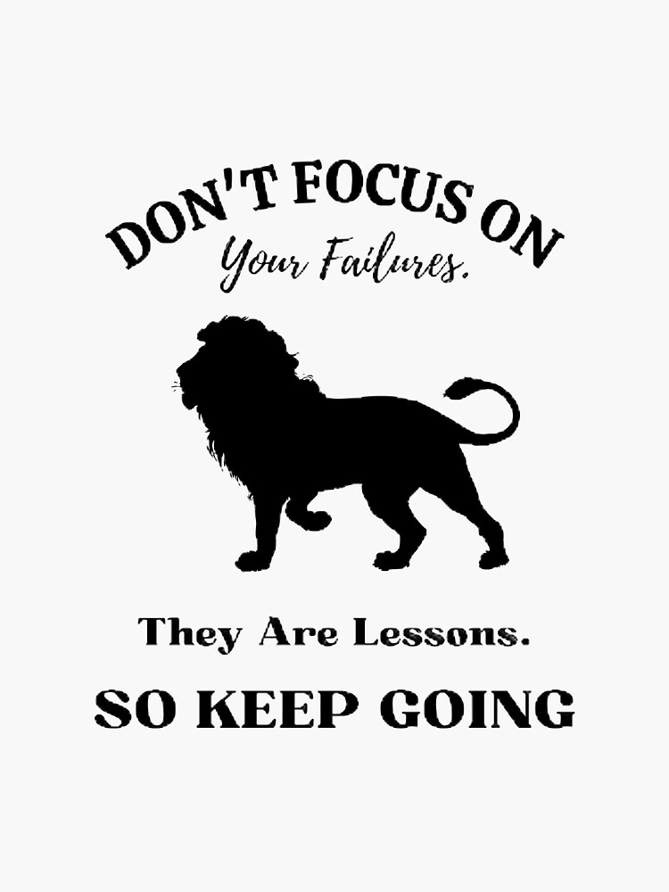 "Don't Focus On Your Failures The Best The Best Teacher Lion Design ...