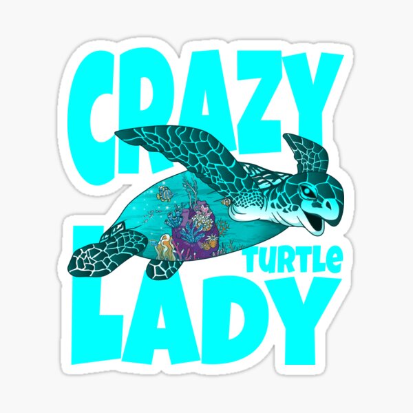 "Crazy Turtle Lady - Sea turtles zoo keeper Turtle Mom" Sticker for ...