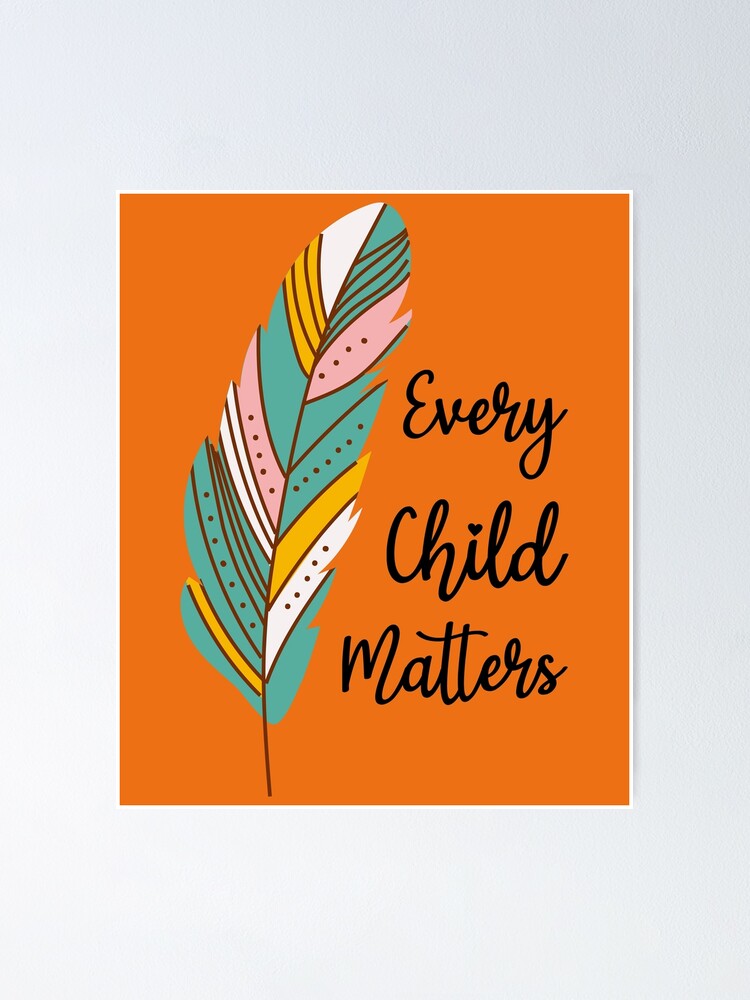 "Every Child Matters Truth And Reconciliation Kids" Poster for Sale by ...