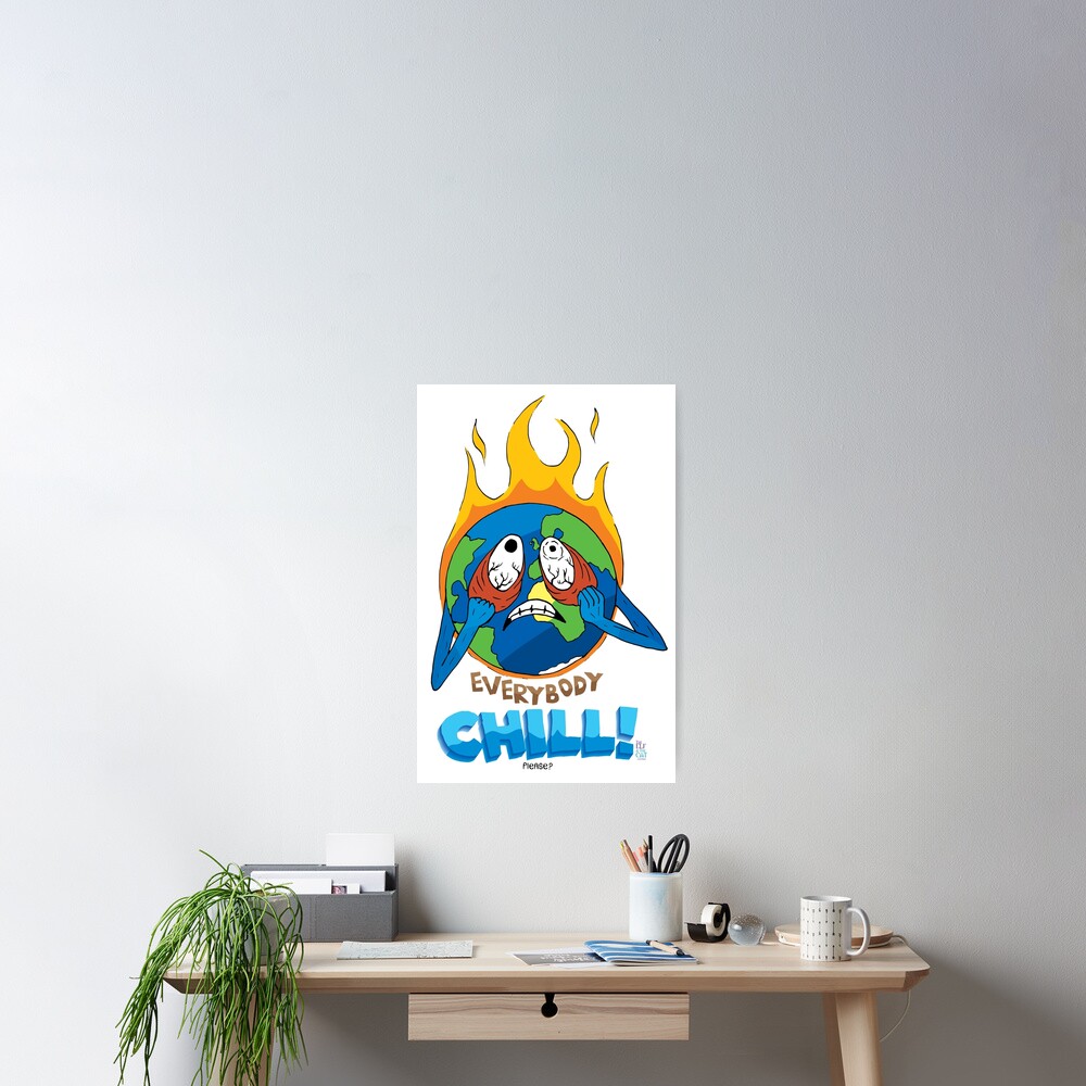 "Everybody Chill (please?)" Poster by Nendoras | Redbubble