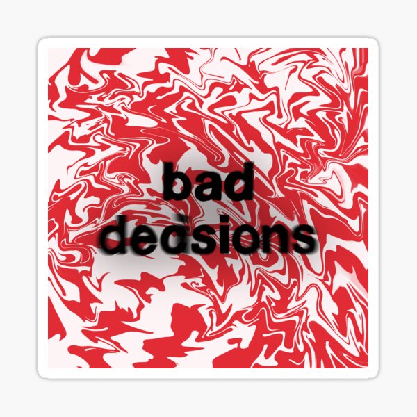 "Bad Decisions " Sticker for Sale by beckles95 | Redbubble