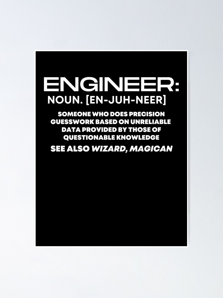 "Engineer: someone who does precision guesswork based on unreliable ...