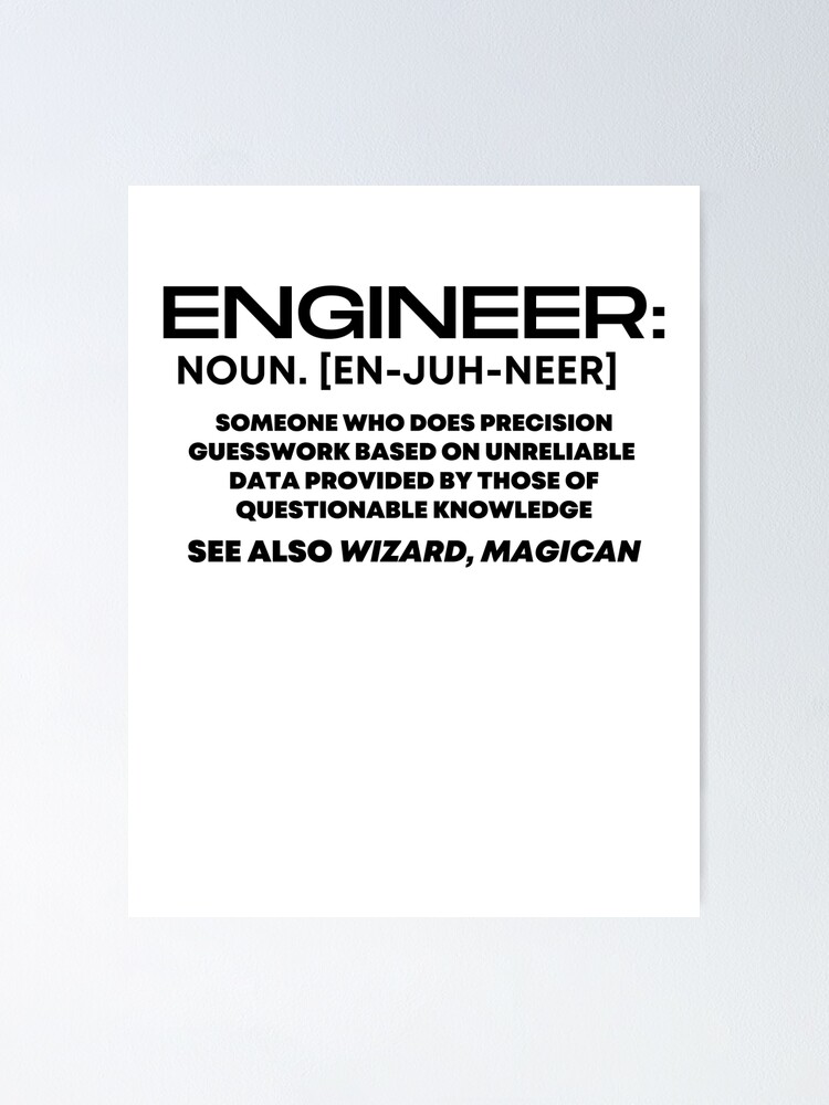 "Engineer: someone who does precision guesswork based on unreliable ...