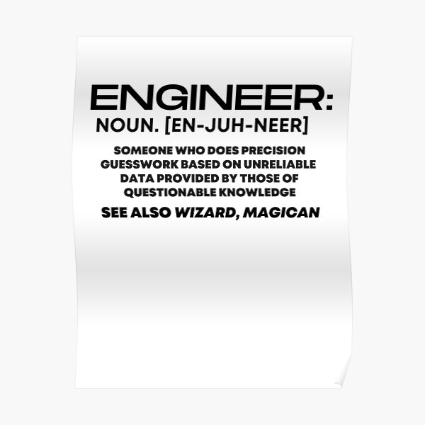 "Engineer: someone who does precision guesswork based on unreliable ...