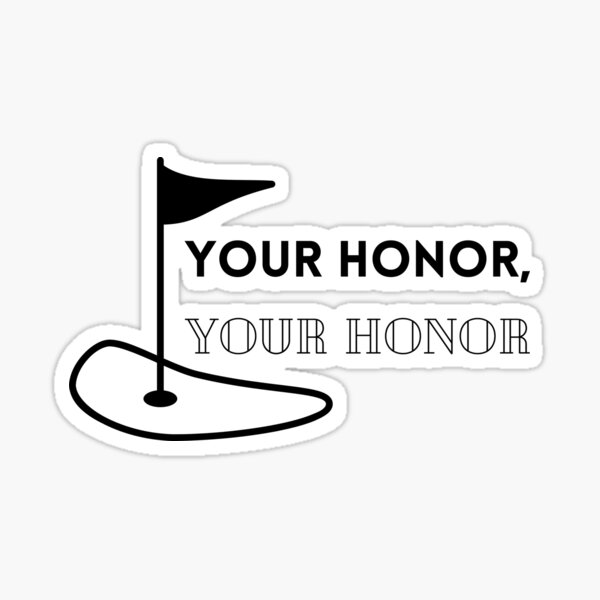 "Your honor, your Honor" Sticker for Sale by CreativeBuck | Redbubble
