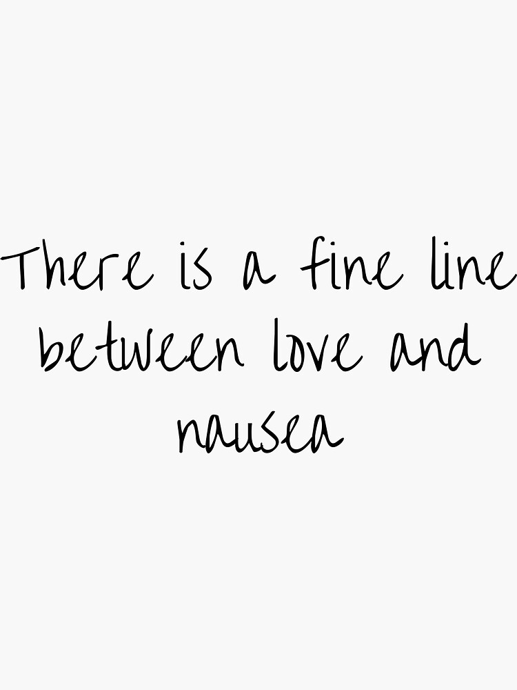 "Fine Line between Love and Nausea" Sticker for Sale by CreativeBuck ...