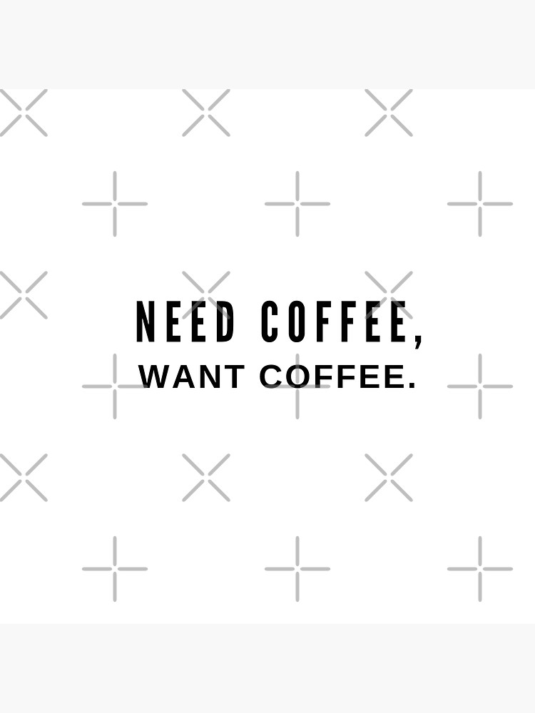 "Need Coffee, Want Coffee." Sticker for Sale by Gaavigaas | Redbubble
