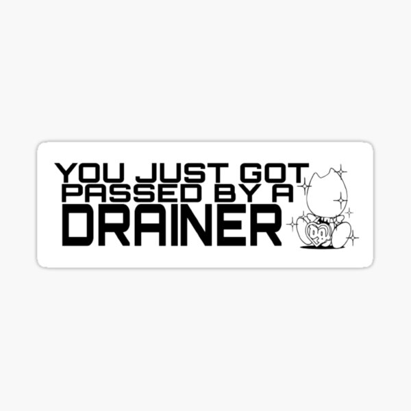 "Drain Gang Bumper Sticker “YOU JUST GOT PASSED BY A DRAINER" Sticker ...