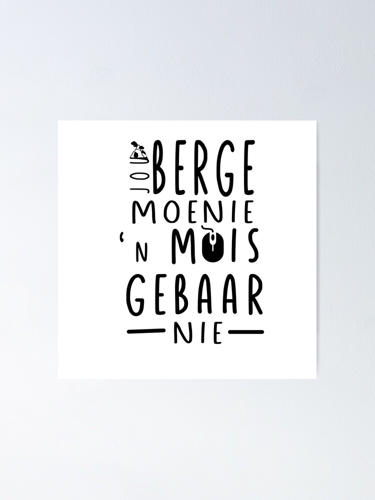 "BergieMuis - TongHuis Afrikaans Idiom Jou Berg Moenie 'n Muis Gebaar Nie Symbol" Poster for ...