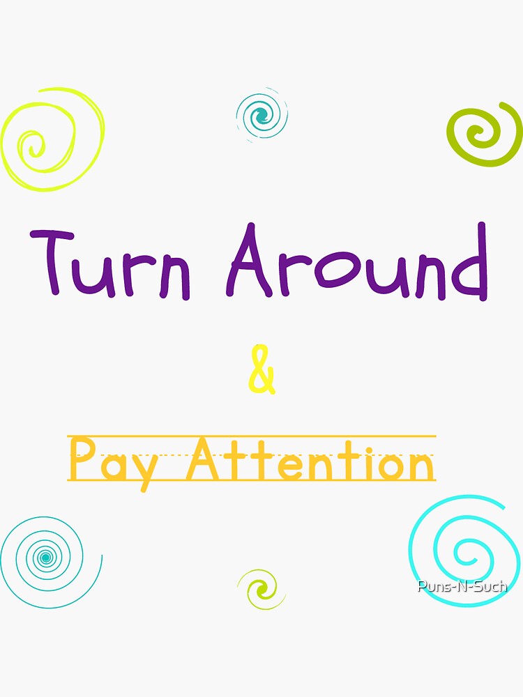 "Turn Around " Sticker for Sale by Puns-N-Such | Redbubble