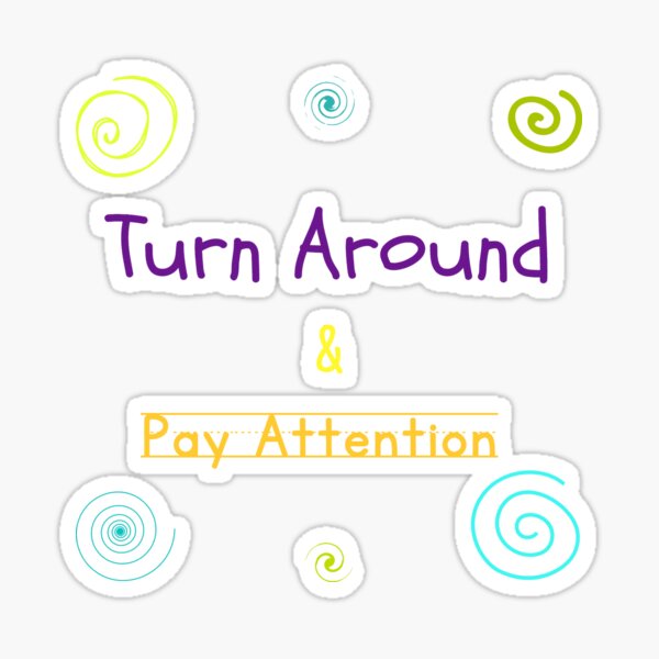 "Turn Around " Sticker for Sale by Puns-N-Such | Redbubble