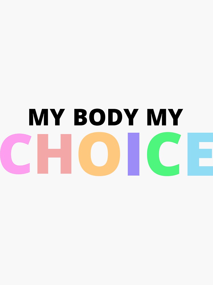 "My Body My Choice" Sticker for Sale by Lololoco | Redbubble
