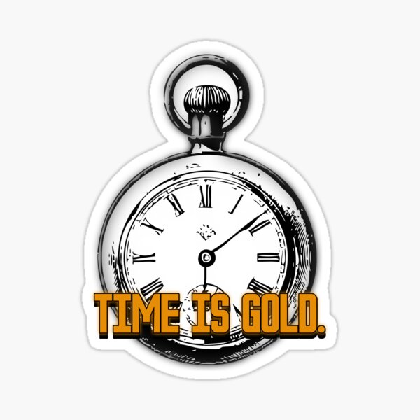 "Quote Time is Gold ! A fact, not a saying" Sticker for Sale by HazrDo ...