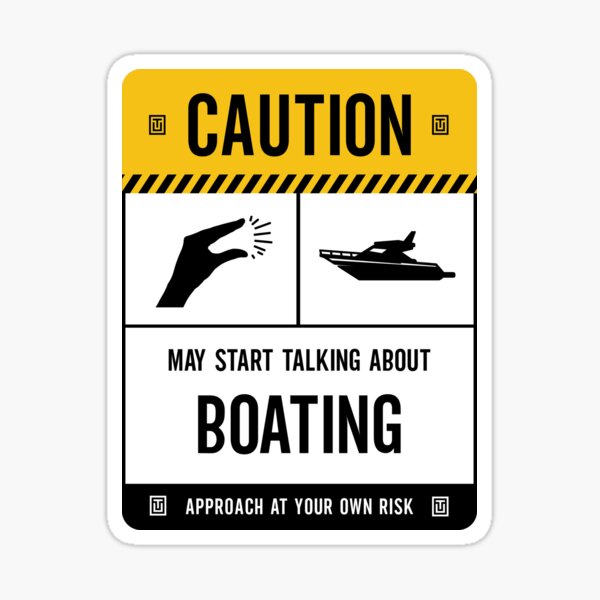 "Caution May Start Talking About Boating" Sticker for Sale by kdgprints ...