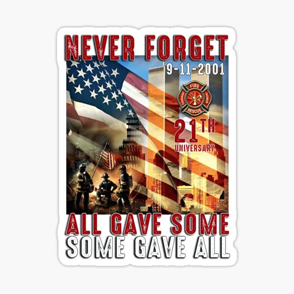 "9/11 Never Forget All Gave Some, Some Gave All" Sticker for Sale by ...