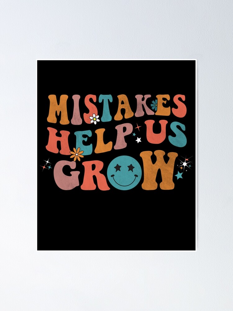 "MISTAKES HELP US GROW" Poster for Sale by YaassDesign | Redbubble
