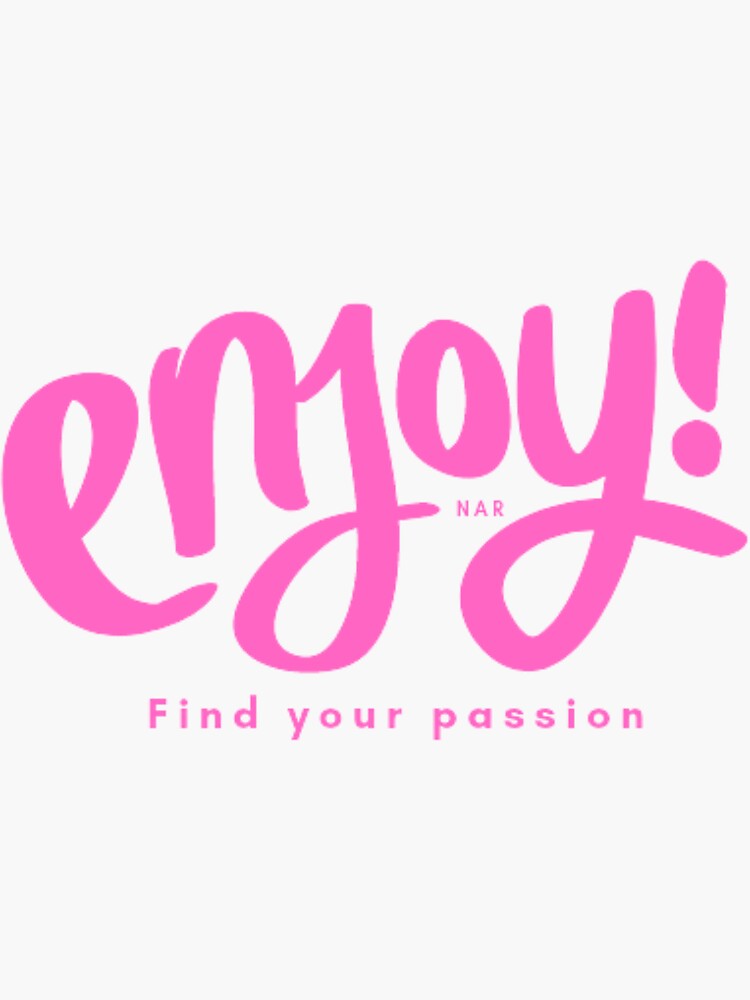 "Enjoy, find your fun and paasion " Sticker for Sale by Narjmw87 ...