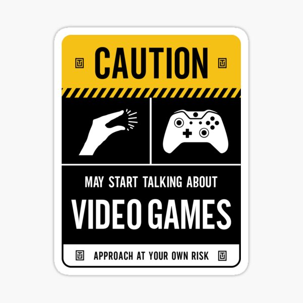 "Caution May Start Talking About Video Games" Sticker for Sale by ...