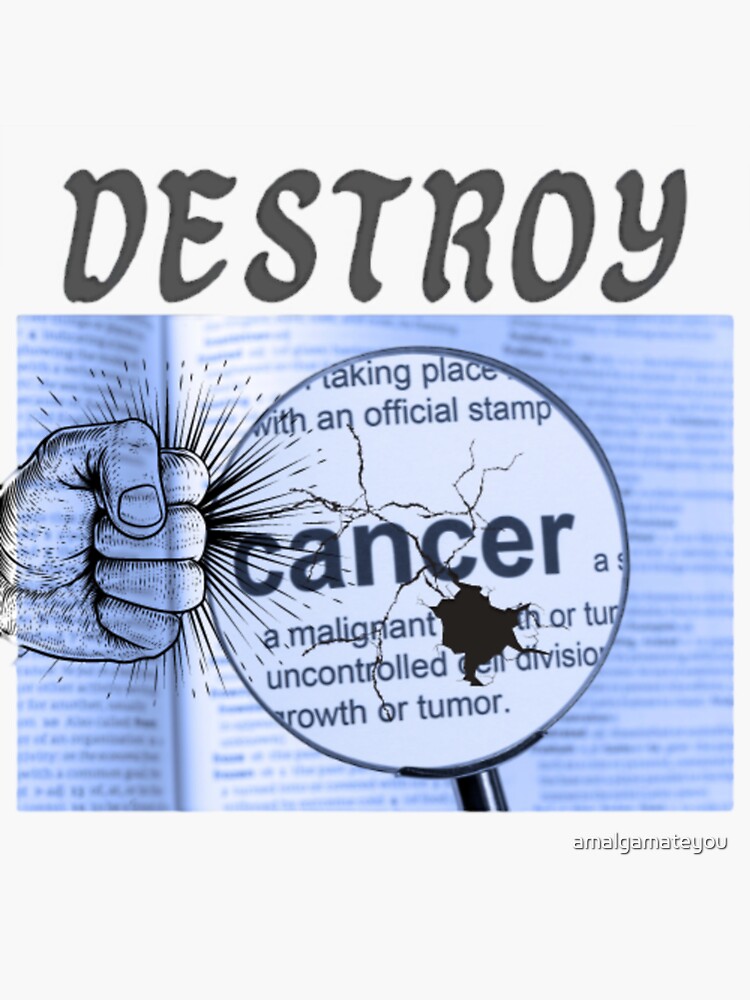 "DESTROY CANCER" Sticker for Sale by amalgamateyou | Redbubble