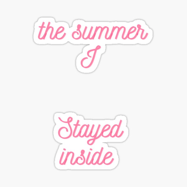 "The summer I stayed Inside " Sticker for Sale by evanna54 | Redbubble
