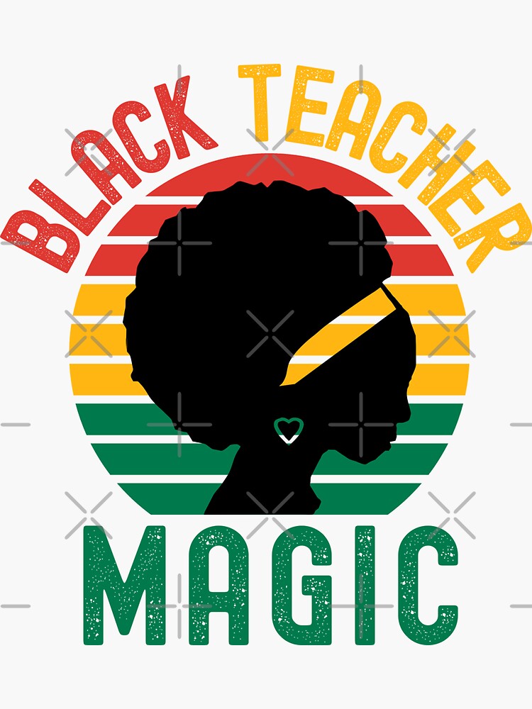 "Black Teacher Magic - Black Girl Magic, Black Female Professor ...