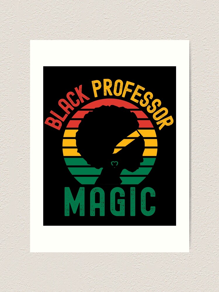"Black Professor Magic - Black Girl Magic, Black Female Professor ...