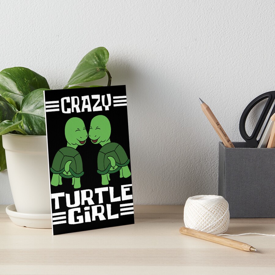 "Sea Turtles Tortoises Crazy Turtle Girl " Art Board Print for Sale by ...