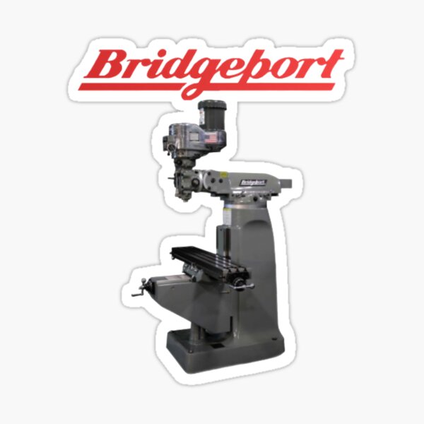 "Bridgeport Mill " Sticker for Sale by SquatchCNC | Redbubble