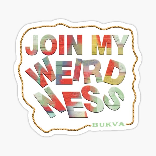"JOIN MY WEIRDNESS" Sticker for Sale by atapot | Redbubble