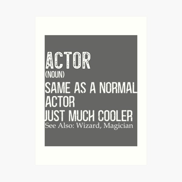 "Actor Definition Theater Lover Actress Artists" Art Print for Sale by ...