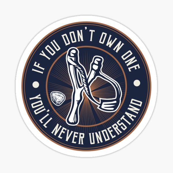 If You Dont Own One Youll Never Understand Slingshot Sticker For Sale By Lukaszlabecki
