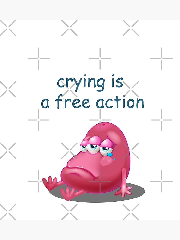 "Crying Is A Free Action" Poster for Sale by sbe-zone | Redbubble