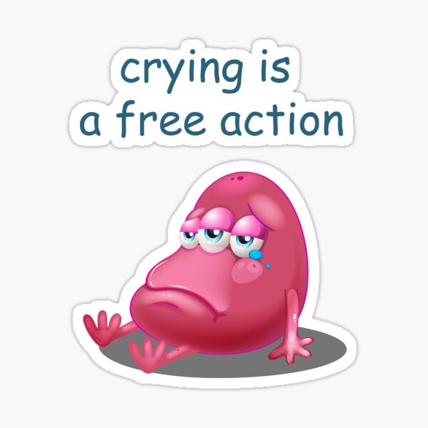 "Crying Is A Free Action" Sticker for Sale by sbe-zone | Redbubble