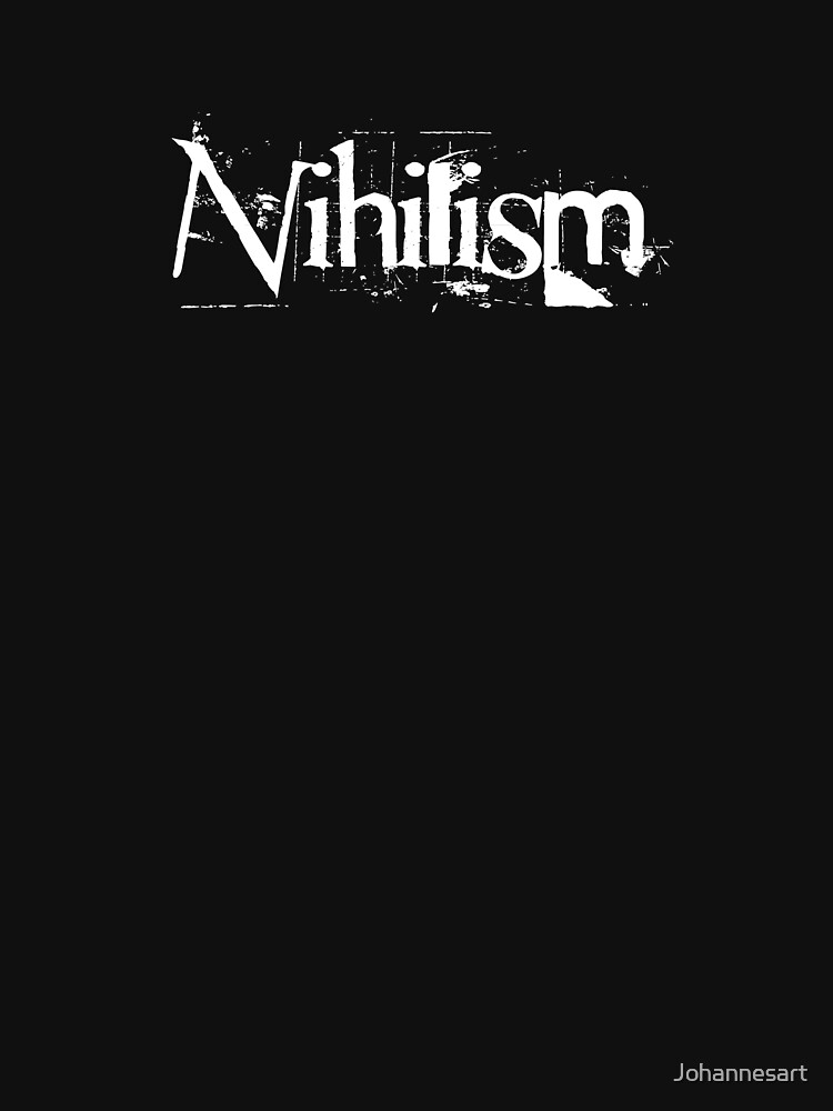 "Nihilism t shirt" T-shirt for Sale by Johannesart | Redbubble ...