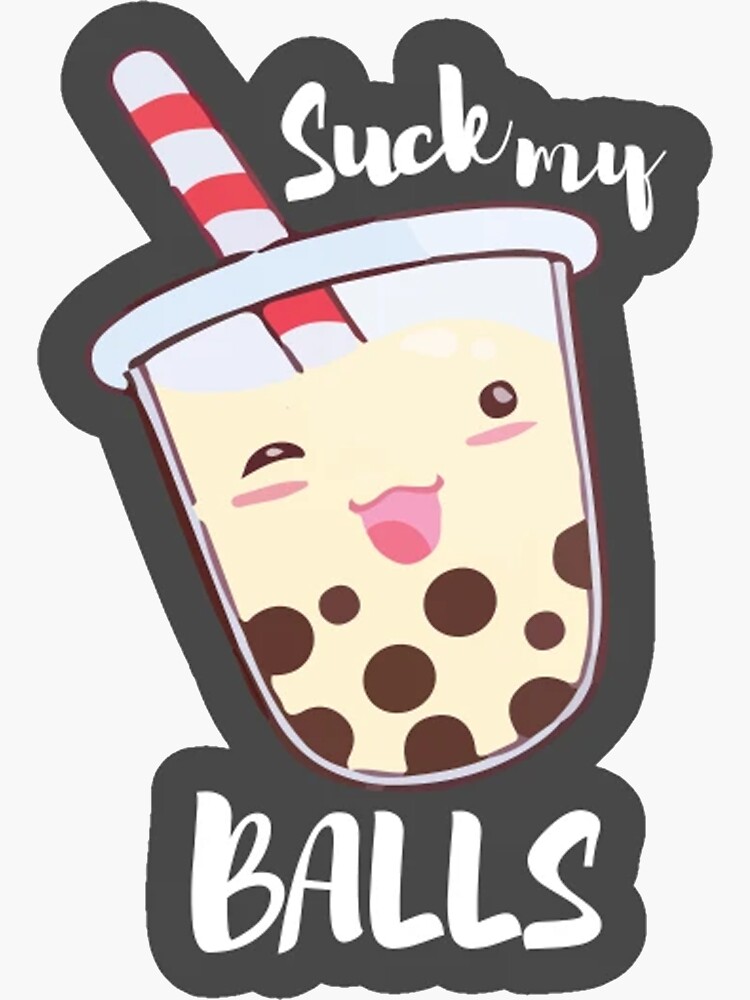 Cute Boba Suck My Balls Design Sticker For Sale By Latazkiah Redbubble