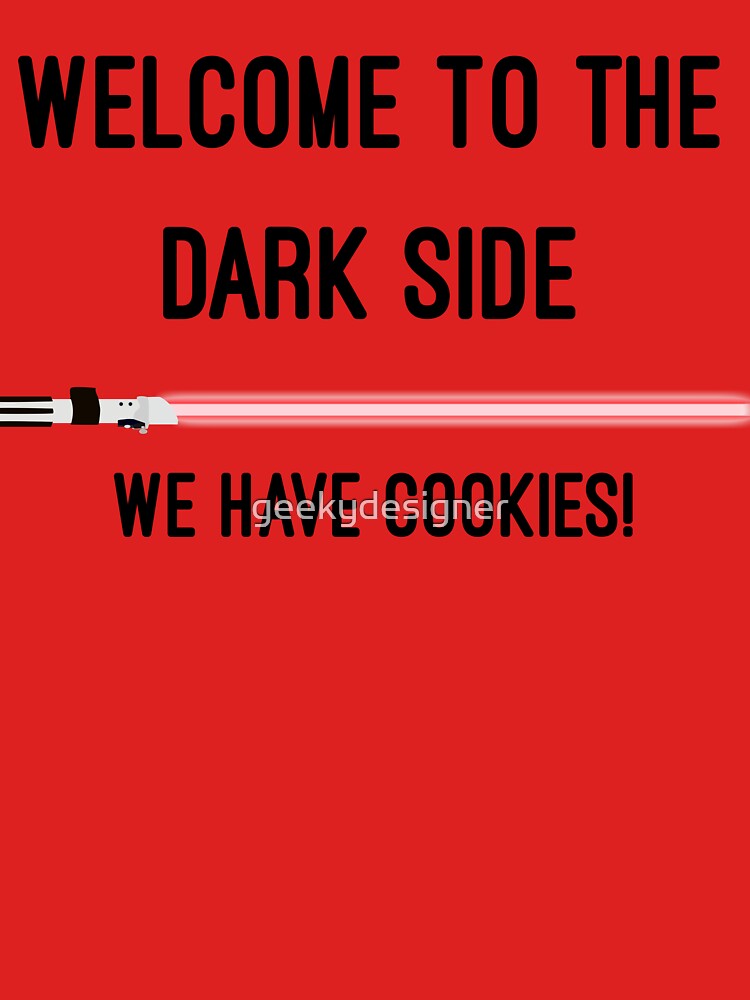 "Welcome to the Dark Side, we have cookies! Meme" Essential T-Shirt for Sale by geekydesigner ...
