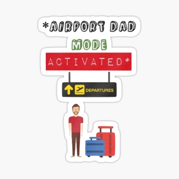 "Airport Dad Mode ACTIVATED" Sticker for Sale by LazyDadStore | Redbubble