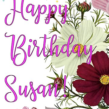 "Happy Birthday Susan!" Greeting Card for Sale by Eklectikos | Redbubble