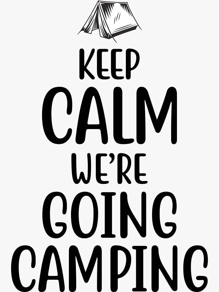 " Keep-calm-were-going-camping" Sticker for Sale by DauShidau | Redbubble