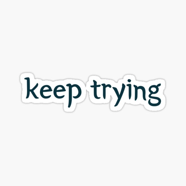 "mistakes are proof you're trying,keep trying quotes" Sticker for Sale ...