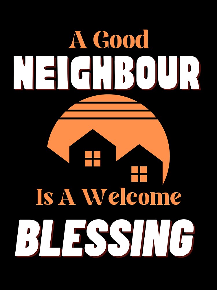 "A good neighbour is a welcome blessings " Sticker for Sale by ...