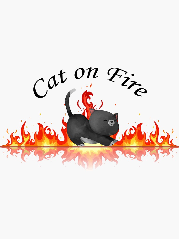 "cat/fire/cat on fire / kittens " Sticker for Sale by EinosLavida ...