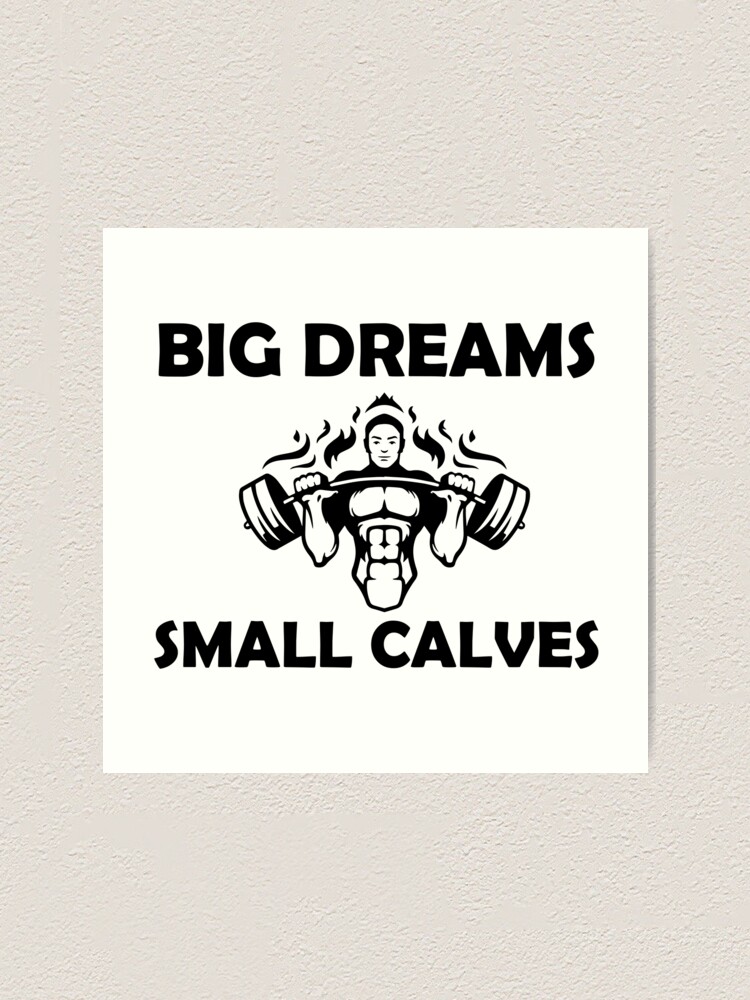 "Zyzz Cbum Chris Bumstead Big Dreams Small Calves Gym Bodybuilding" Art ...