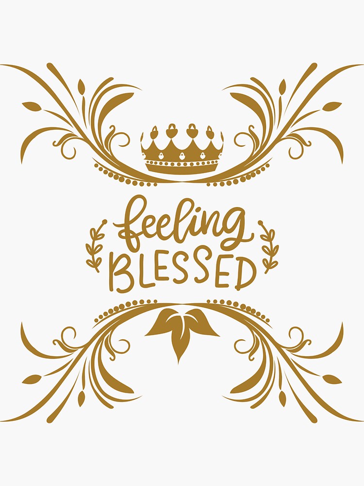 "Feeling Blessed in GOLD with Crown" Sticker for Sale by Henryandgail ...