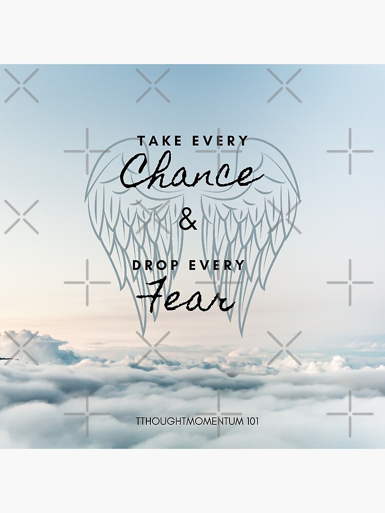 "Take Every Chance and Drop Every Fear | Motivational Thoughts and ...