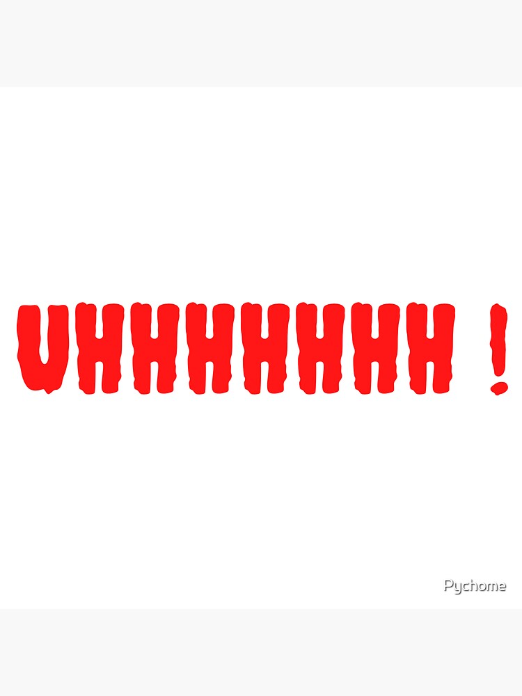 "Uhhhhhhh!" Sticker for Sale by Pychome | Redbubble
