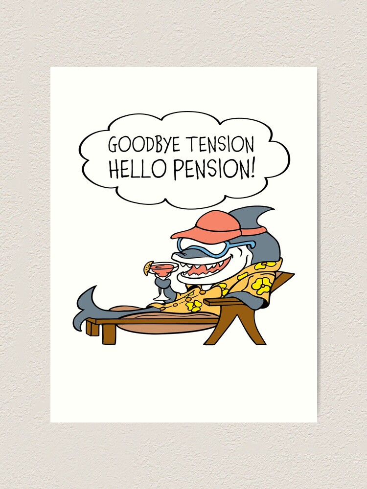 "Goodbye Tension Hello Pension! Funny Retirement Tshirt" Art Print by ...
