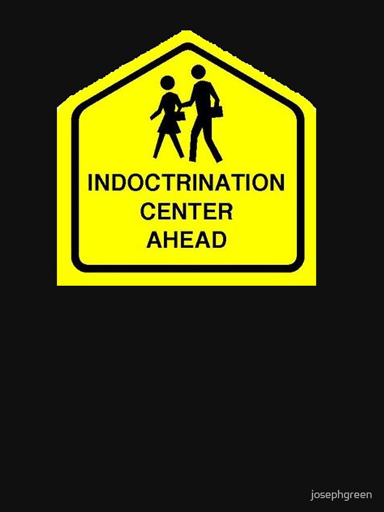 "Indoctrination Center Ahead" T-shirt by josephgreen | Redbubble ...