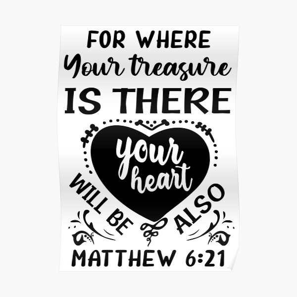 "Where Your Treasure Is There Your Heart Will Be Also | Bible Verse ...