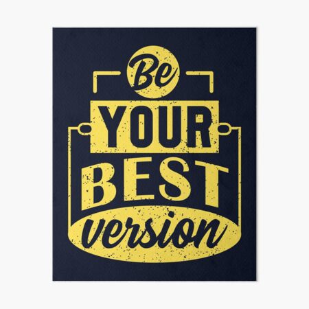 "Be Your Best Version - Motivational Quotes" Art Board Print for Sale ...